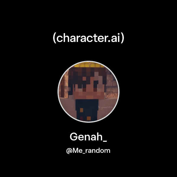 Chat with Genah_ | character.ai | AI Chat, Reimagined–Your Words. Your ...