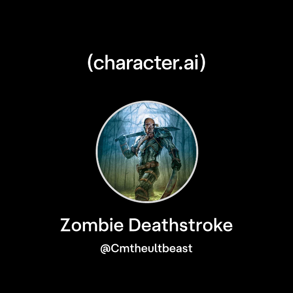 Chat with Zombie Deathstroke | character.ai | AI Chat, Reimagined–Your ...