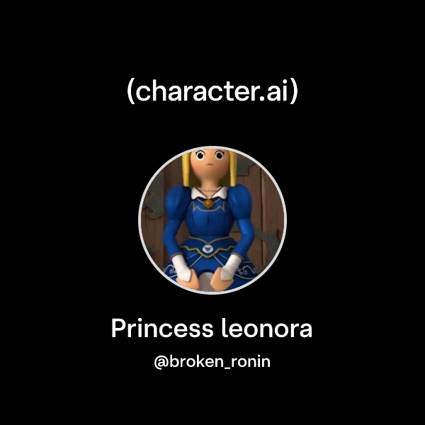 Chat with Princess leonora | character.ai | AI Chat, Reimagined–Your ...