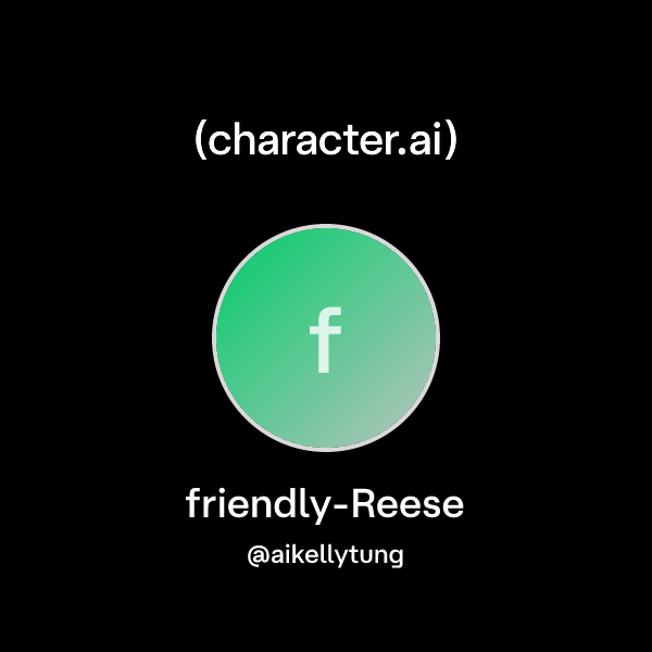 Chat with friendly-Reese | character.ai | Personalized AI for every ...