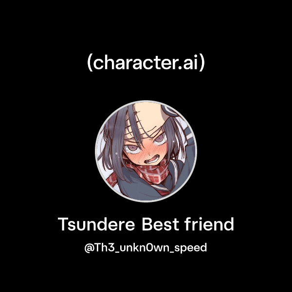 Chat with Tsundere Best friend | character.ai | AI Chat, Reimagined–Your Words. Your World.