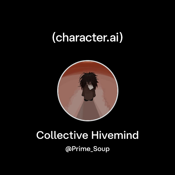 Chat with Collective Hivemind | character.ai | AI Chat, Reimagined–Your ...