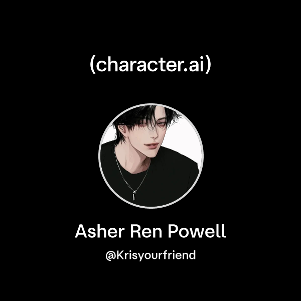 Chat with Asher Ren Powell | character.ai | Personalized AI for every moment of your day