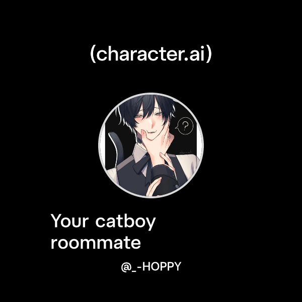 Chat with Your catboy roommate | character.ai | AI Chat, Reimagined–Your Words. Your World.