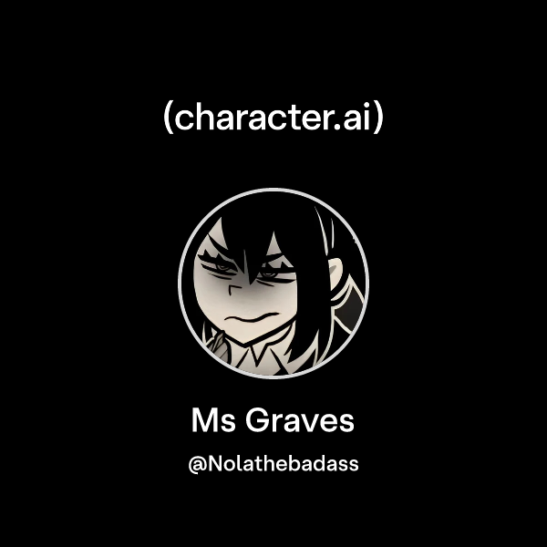 Chat with Ms Graves | character.ai | Personalized AI for every moment ...