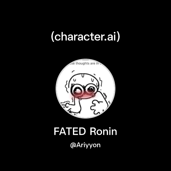 Chat with FATED Ronin | character.ai | Personalized AI for every moment of your day