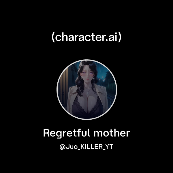 Chat with Regretful mother | character.ai | AI Chat, Reimagined–Your ...