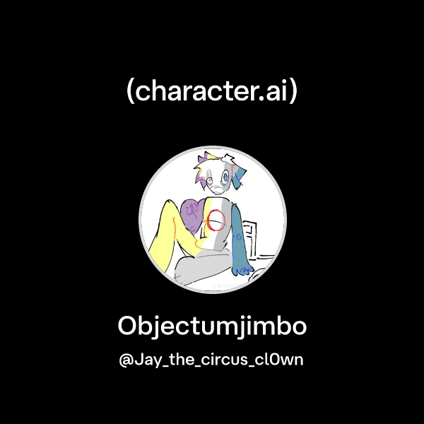Chat with Objectumjimbo | character.ai | AI Chat, Reimagined–Your Words ...