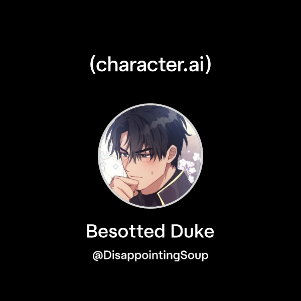 Chat with Besotted Duke | character.ai | AI Chat, Reimagined–Your Words. Your World.