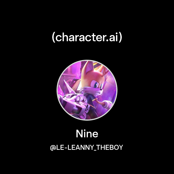 Chat with Nine | character.ai | Personalized AI for every moment of ...