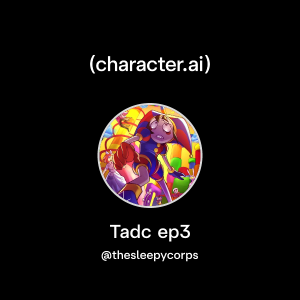 Chat with Tadc ep3 | character.ai | AI Chat, Reimagined–Your Words ...