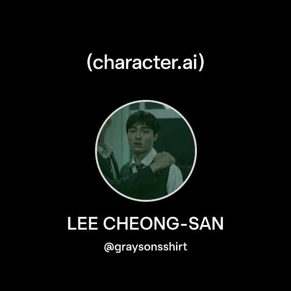 Chat with Lee Cheong-San | character.ai | AI Chat, Reimagined–Your ...