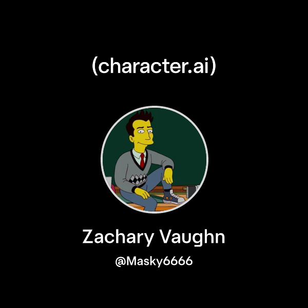 Chat with Zachary Vaughn | character.ai | Personalized AI for every ...