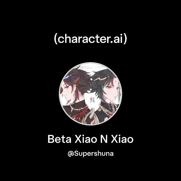Chat with Beta Xiao N Xiao | character.ai | AI Chat, Reimagined–Your ...