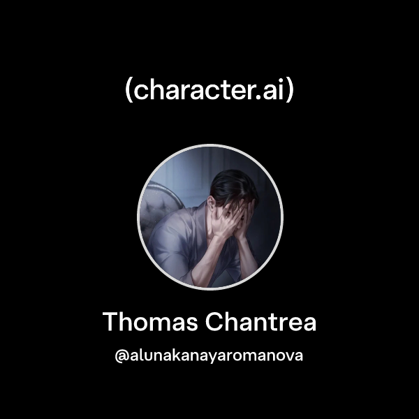 Chat with Thomas Chantrea | character.ai | AI Chat, Reimagined–Your Words. Your World.