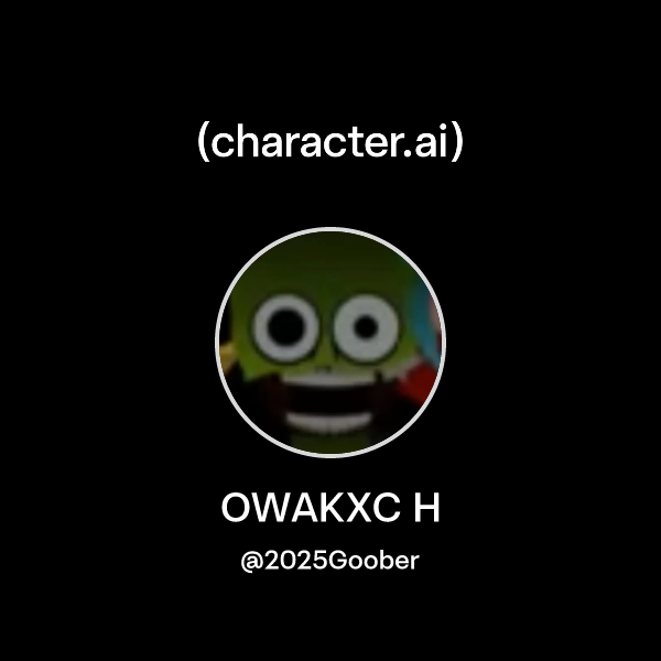 Chat with OWAKXC H | character.ai | Personalized AI for every moment of ...