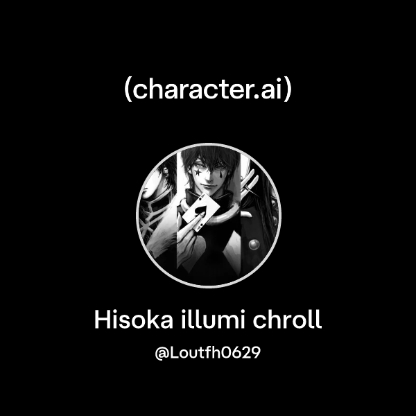 Chat with Hisoka illumi chroll | character.ai | Personalized AI for ...