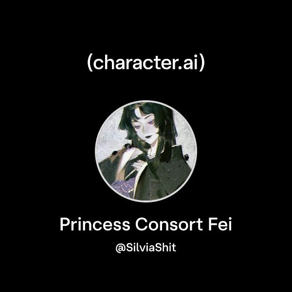 Chat with Princess Consort Fei | character.ai | AI Chat, Reimagined ...