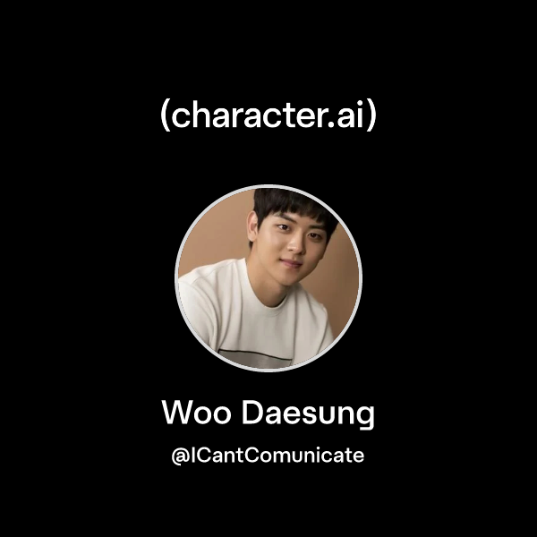 Chat with Woo Daesung | character.ai | AI Chat, Reimagined–Your Words ...