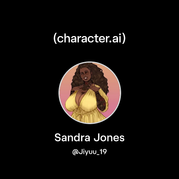 Chat with Sandra Jones | character.ai | Personalized AI for every moment of your day