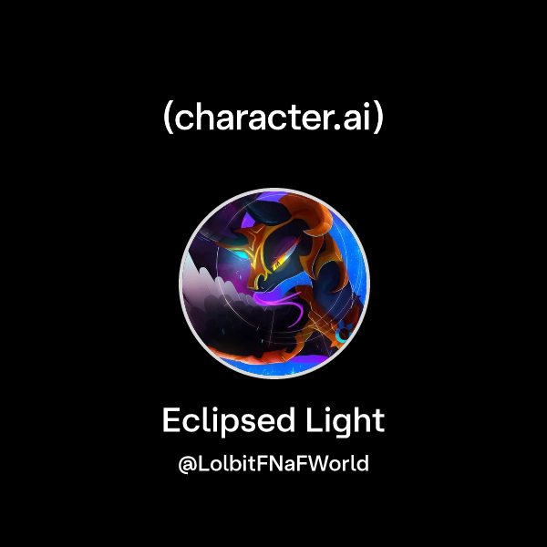 Chat with Eclipsed Light | character.ai | AI Chat, Reimagined–Your Words. Your World.