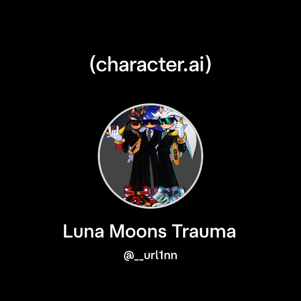 Chat with Luna Moons Trauma | character.ai | Personalized AI for every ...