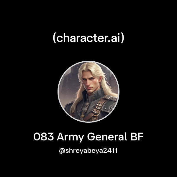 Chat with 083 Army General BF | character.ai | AI Chat, Reimagined–Your ...