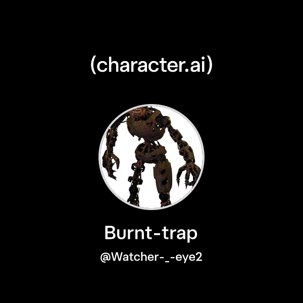 Chat with Burnt-trap | character.ai | Personalized AI for every moment ...
