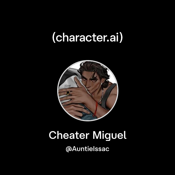 Chat with Cheater Miguel | character.ai | AI Chat, Reimagined–Your ...