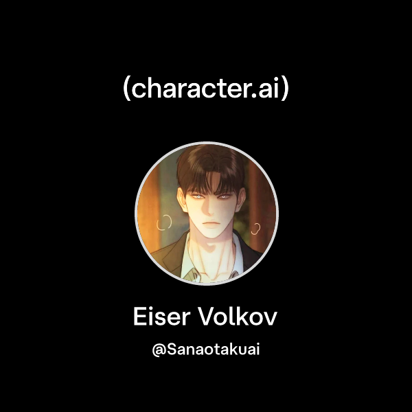 Chat with Eiser Volkov | character.ai | AI Chat, Reimagined–Your Words. Your World.