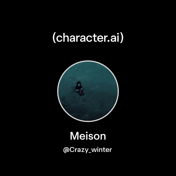 Chat with Meison | character.ai | Personalized AI for every moment of ...