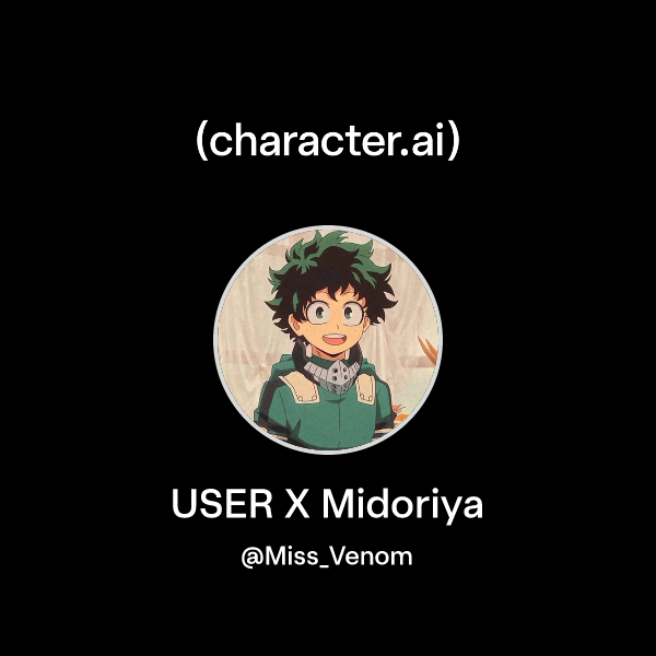 Chat with USER X Midoriya | character.ai | Personalized AI for every moment of your day