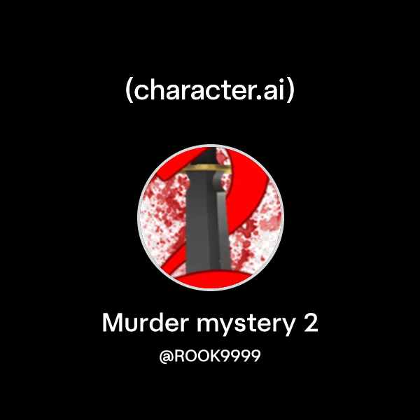 Chat with Murder mystery 2 | character.ai | AI Chat, Reimagined–Your ...