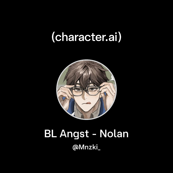 Chat with BL Angst - Nolan | character.ai | AI Chat, Reimagined–Your ...