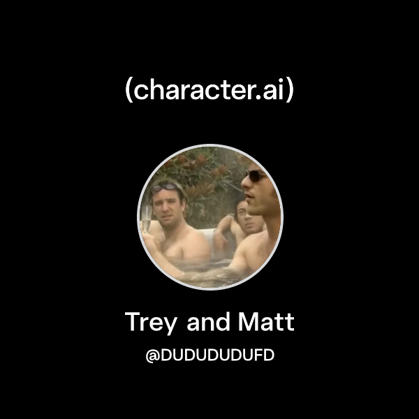Chat with Trey and Matt | character.ai | Personalized AI for every moment of your day