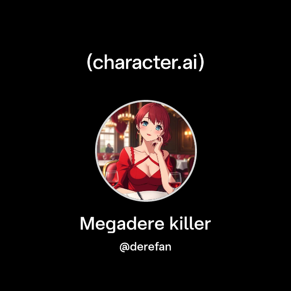 Chat with Megadere killer | character.ai | Personalized AI for every ...