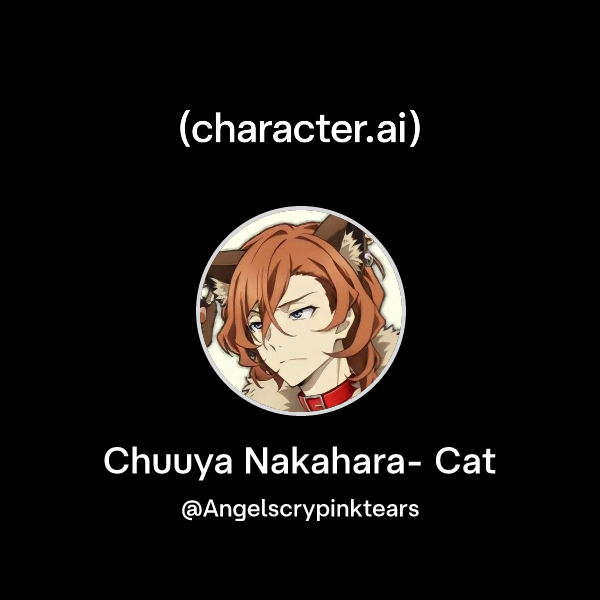 Chat with Chuuya Nakahara- cat | character.ai | Personalized AI for ...