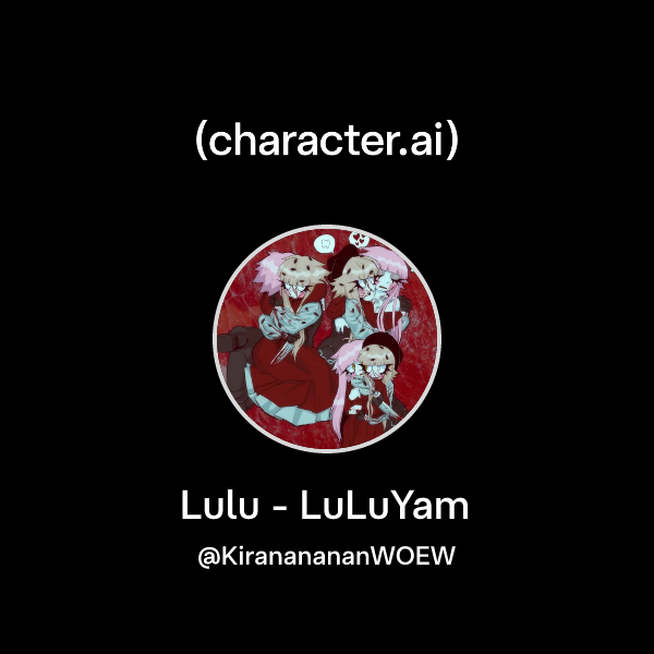 Chat with Lulu - LuLuYam | character.ai | AI Chat, Reimagined–Your ...