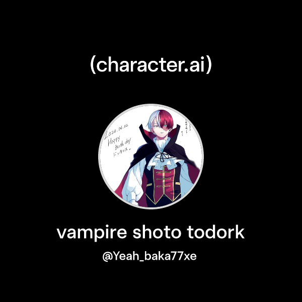 Chat with vampire shoto todork | character.ai | AI Chat, Reimagined ...