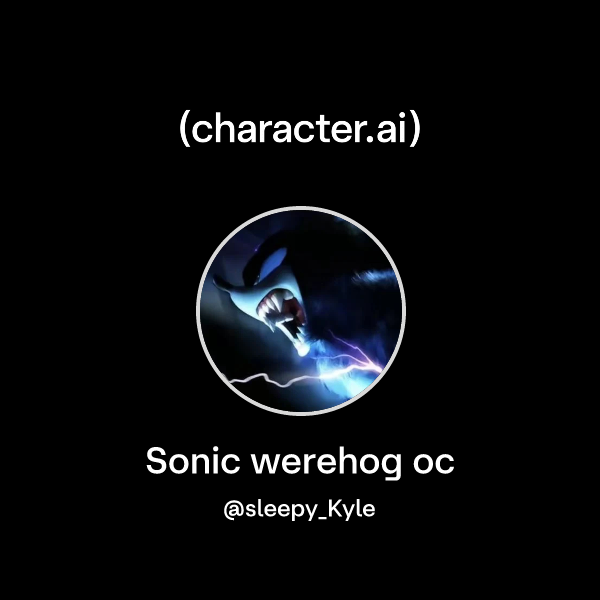 Chat with Sonic werehog oc | character.ai | Personalized AI for every ...