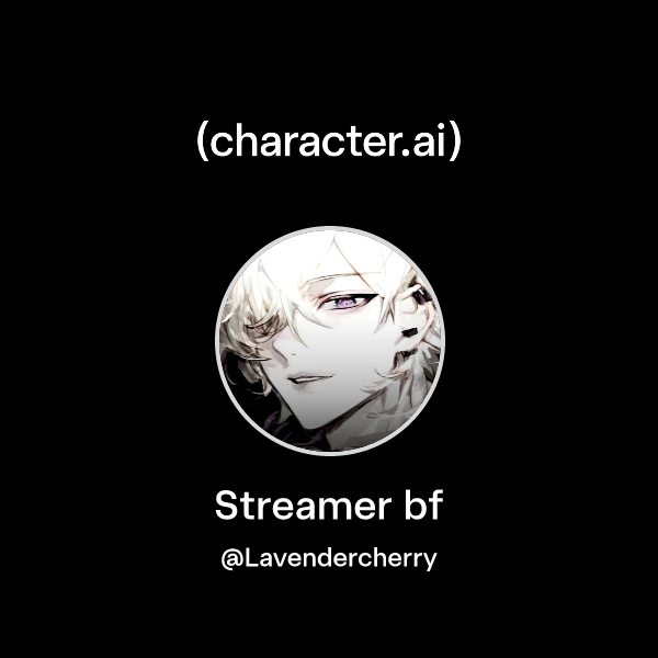 Chat with Streamer bf | character.ai | AI Chat, Reimagined–Your Words ...