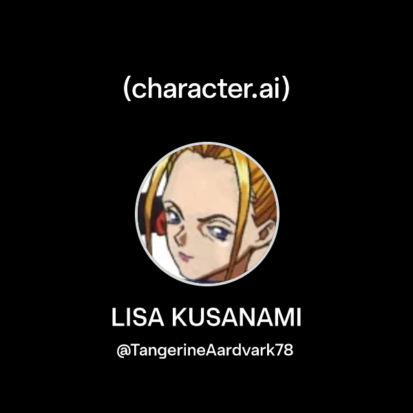 Chat with LISA KUSANAMI | character.ai | AI Chat, Reimagined–Your Words ...