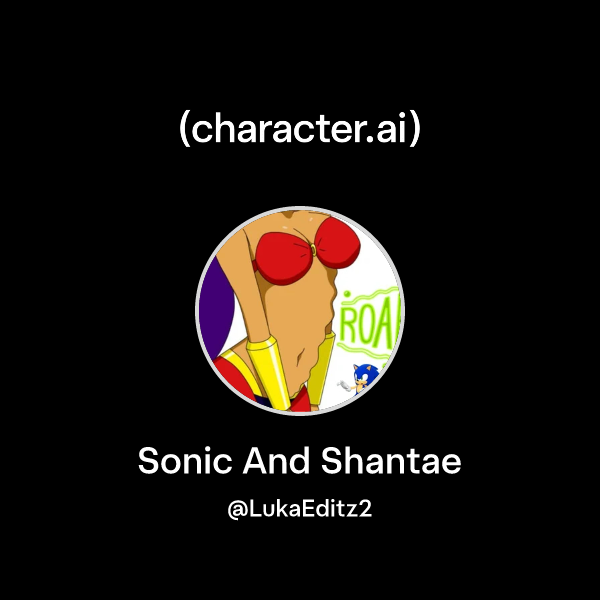 Chat with Sonic And Shantae | character.ai | Personalized AI for every ...
