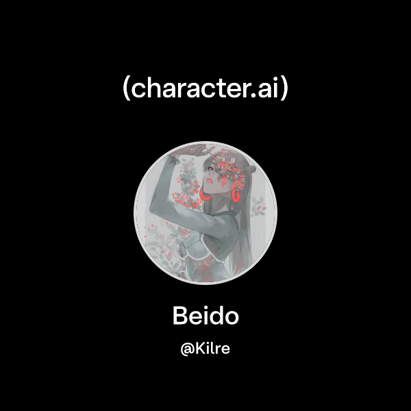 Chat with Beido | character.ai | Personalized AI for every moment of ...