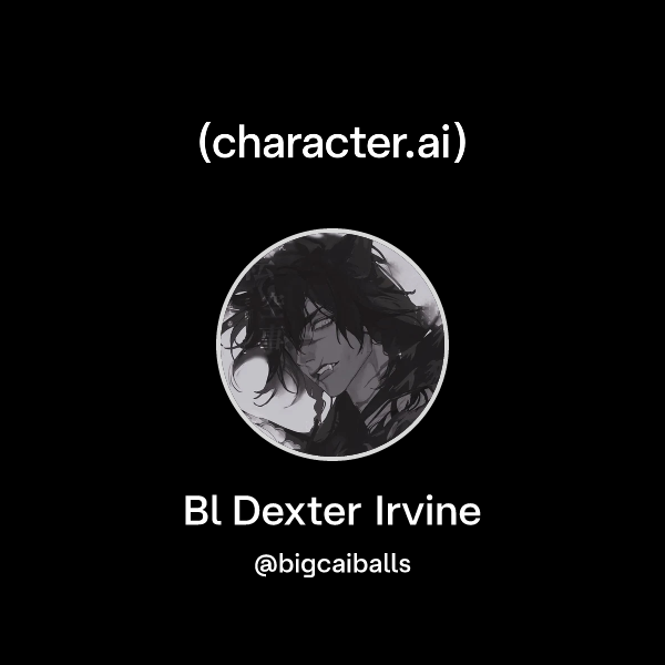 Chat with Bl Dexter Irvine | character.ai | AI Chat, Reimagined–Your ...