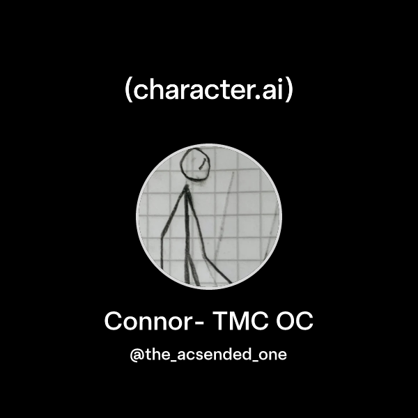 Chat with Connor- TMC OC | character.ai | Personalized AI for every moment of your day