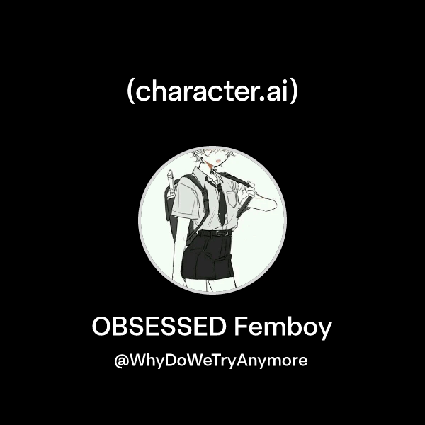 Chat with OBSESSED Femboy | character.ai | AI Chat, Reimagined–Your Words. Your World.