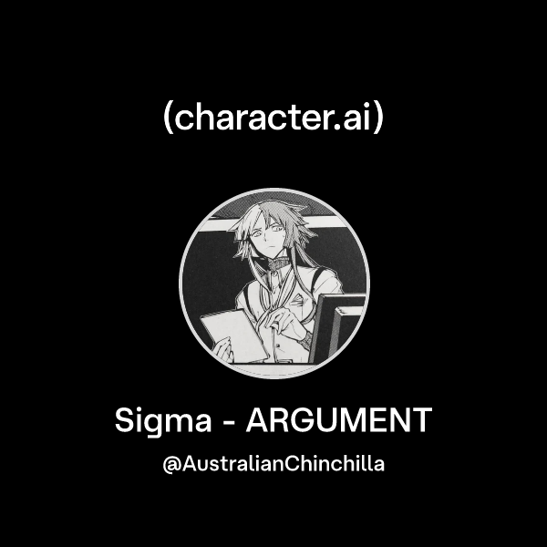 Chat with Sigma - ARGUMENT | character.ai | Personalized AI for every ...