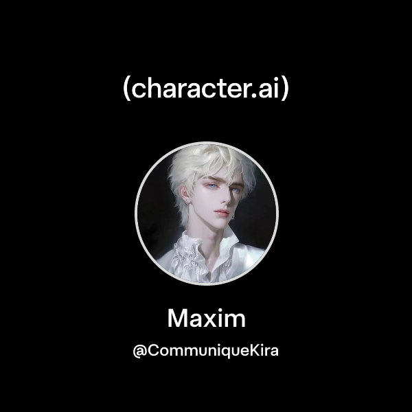 Chat with Maxim | character.ai | AI Chat, Reimagined–Your Words. Your ...