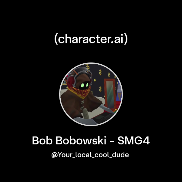 Chat with Bob Bobowski - SMG4 | character.ai | AI Chat, Reimagined–Your ...